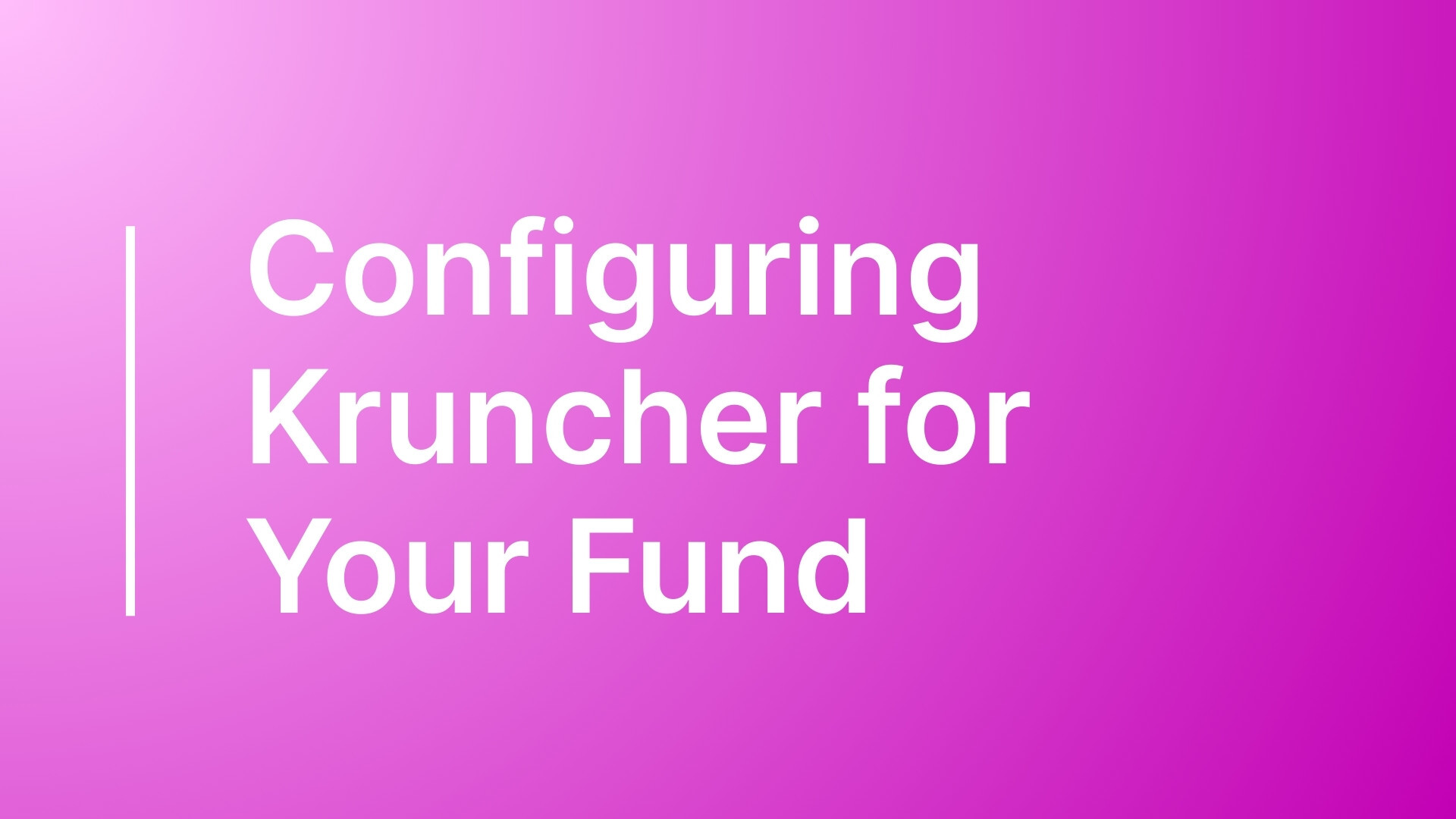 Configuring Kruncher for Your Fund